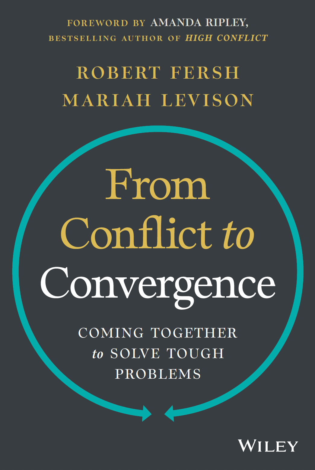 From Conflict to Convergence: Coming Together to Solve Tough Problems ...